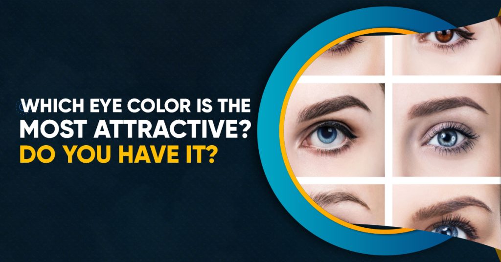 Which Eye Color Is The Most Attractive? Do You Have It? — UNIQSO