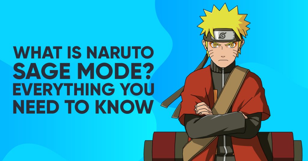 What is Naruto sage mode? Everything You Need to Know — UNIQSO